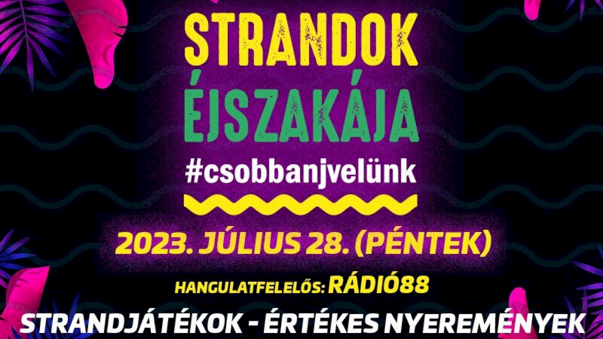 STRANDOK ÉJSZAKÁJA - Programok - Turisztika - Mórahalom